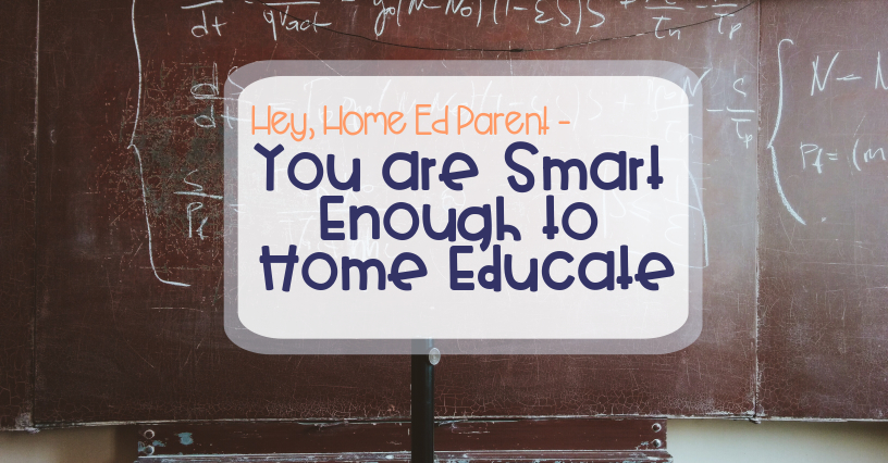 You are Smart Enough to Home Educate - Home Ed Voices