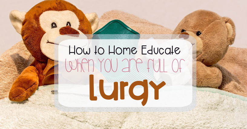 How to Home Educate When You are Full of Lurgy - Home Ed Voices